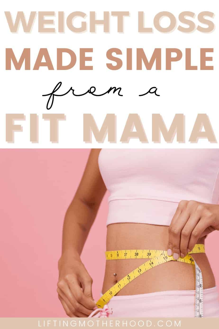 Simple Weight Loss Tips To Start Burning Fat | Lifting Motherhood